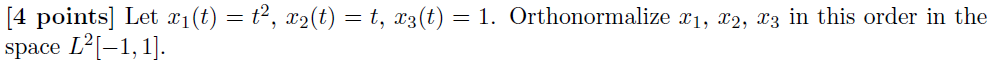 Solved [4 points) Let xi(t) = {2, x2(t) = t, 23(t) = 1. | Chegg.com