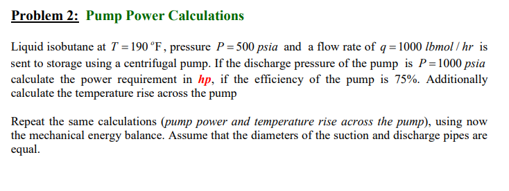 Solved Problem 2: Pump Power Calculations Liquid isobutane | Chegg.com