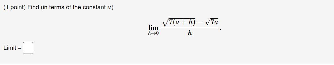 Solved (1 point) Find (in terms of the constant a) lim h→0 | Chegg.com