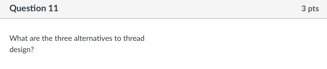 Solved What are the three alternatives to thread | Chegg.com