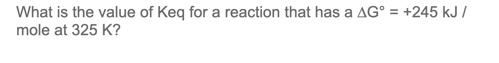 Solved What is the value of Keq for a reaction that has a | Chegg.com