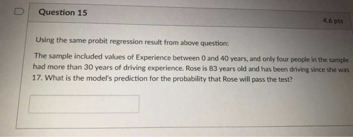Solved Question 15 4.6 pts Using the same probit regression | Chegg.com