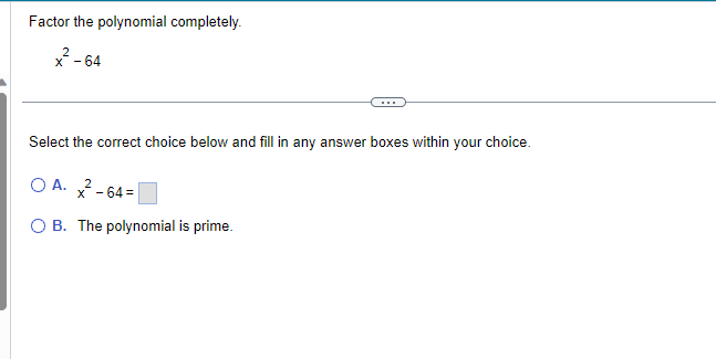 Solved Factor the polynomial completely. x2−64 Select the | Chegg.com