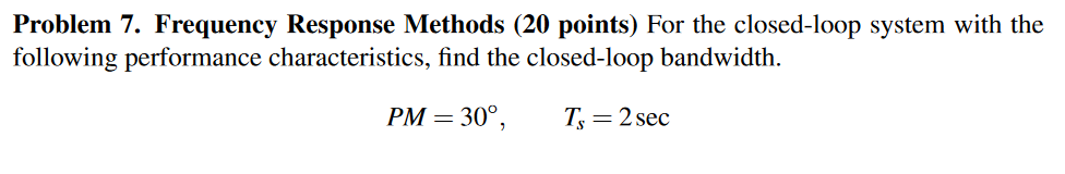 Solved Problem 7. Frequency Response Methods (20 points) For | Chegg.com