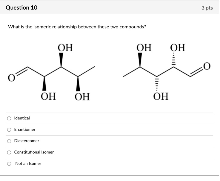 Solved Question 10 3 pts What is the isomeric relationship | Chegg.com