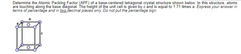 Solved Determine the Atomic Packing Factor (APF) of a | Chegg.com