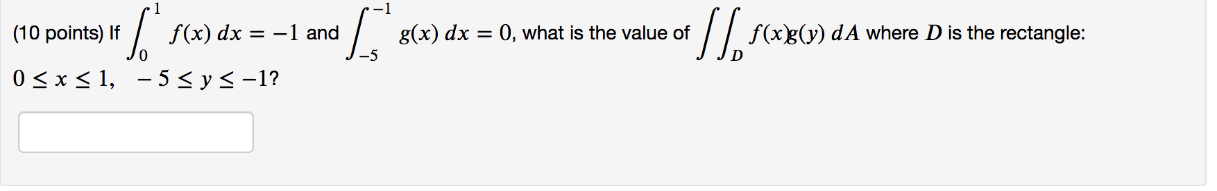 Solved (10 points) If ∫01f(x)dx=−1 and ∫−5−1g(x)dx=0, what | Chegg.com