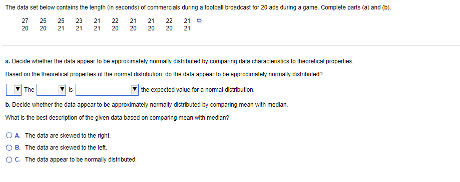 Solved A. The data are skewed to the right. B. The data are | Chegg.com