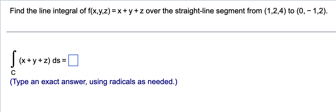 Solved Find the line integral of f(x,y,z)=x+y+z over the | Chegg.com