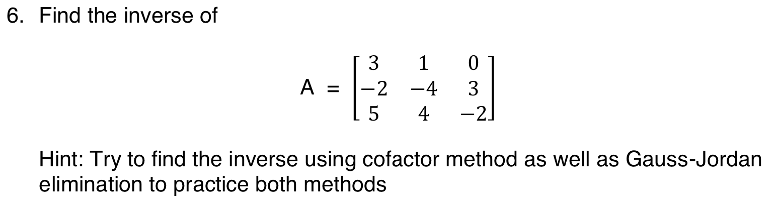 Solved 6. Find the inverse of A=⎣⎡3−251−4403−2⎦⎤ Hint: Try | Chegg.com