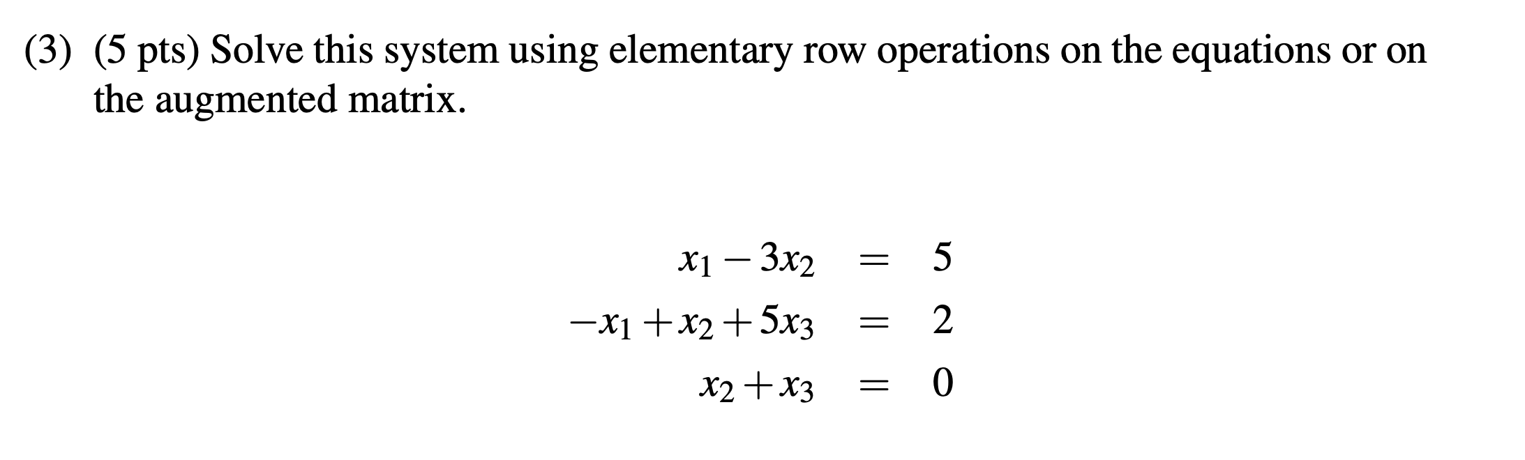 Solved 3) (5 pts) Solve this system using elementary row | Chegg.com