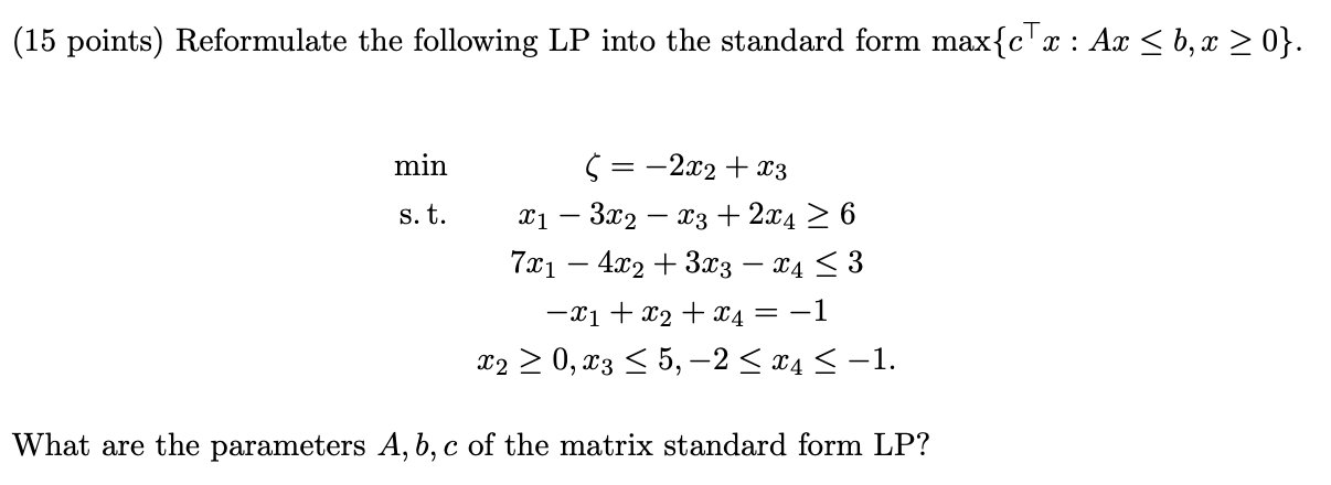 Solved (15 points) Reformulate the following LP into the | Chegg.com