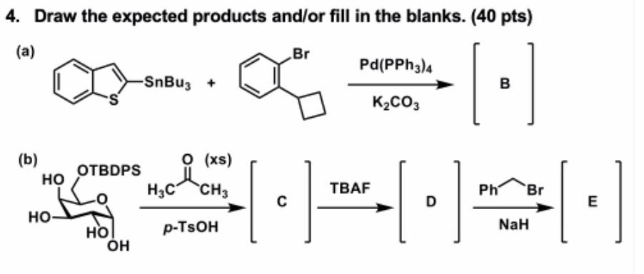 Solved 4. Draw the expected products and/or fill in the | Chegg.com