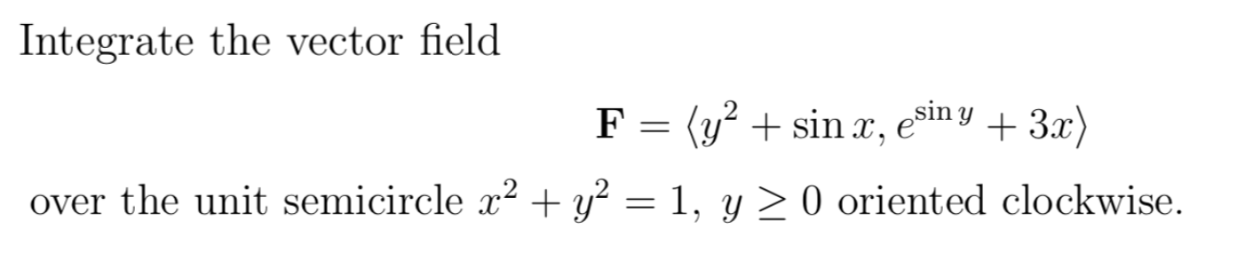 Solved Integrate the vector field F = (y2 + sinx, esin y + | Chegg.com