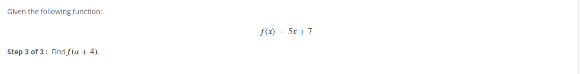 Solved Given the following function: f(x)=5x+7 Step 3 of 3 : | Chegg.com
