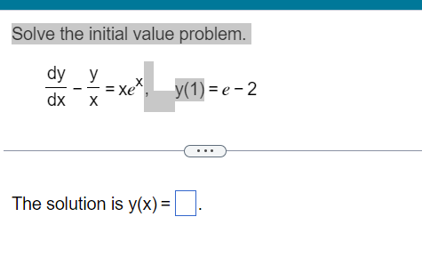 Solved Solve the initial value problem. dxdy−xy=xex,y(1)=e−2 | Chegg.com