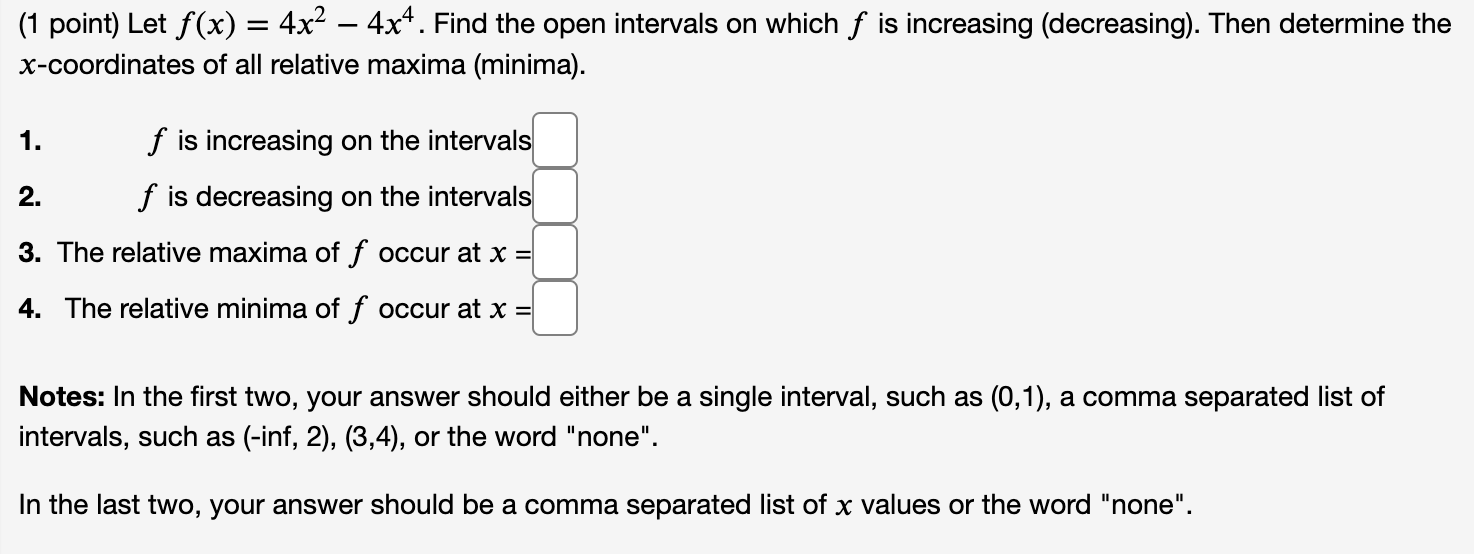 Solved (1 point) Let f(x) = 4x2 - 4x4. Find the open | Chegg.com