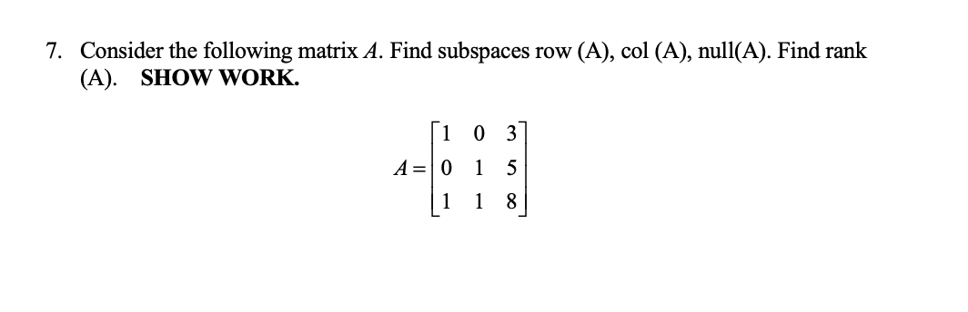 Solved 7. Consider the following matrix A. Find subspaces | Chegg.com