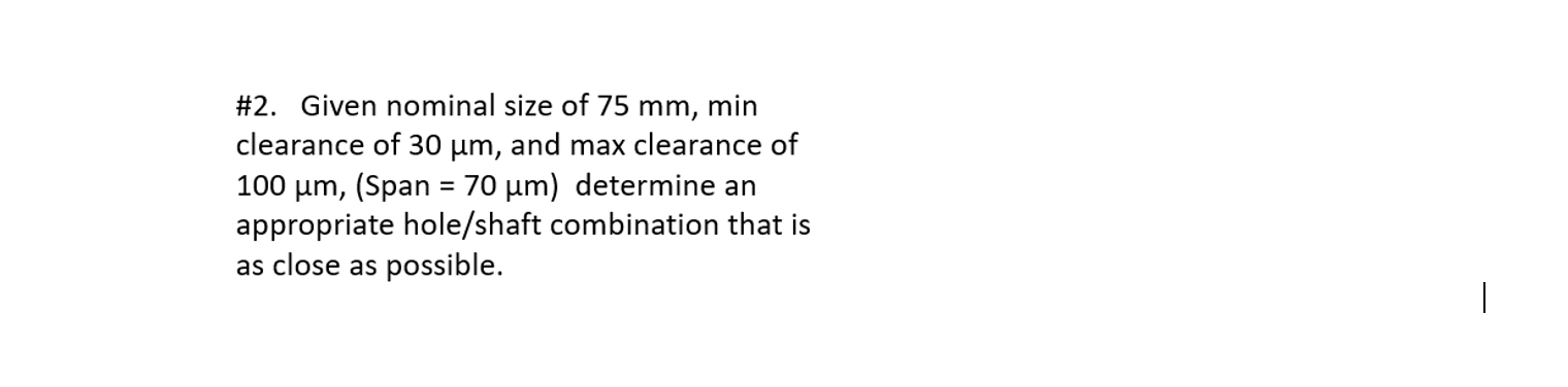 Solved \#2. Given nominal size of 75 mm, min clearance of | Chegg.com