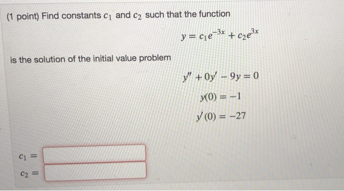 Solved (1 point) Find constants c1 and c2 such that the | Chegg.com