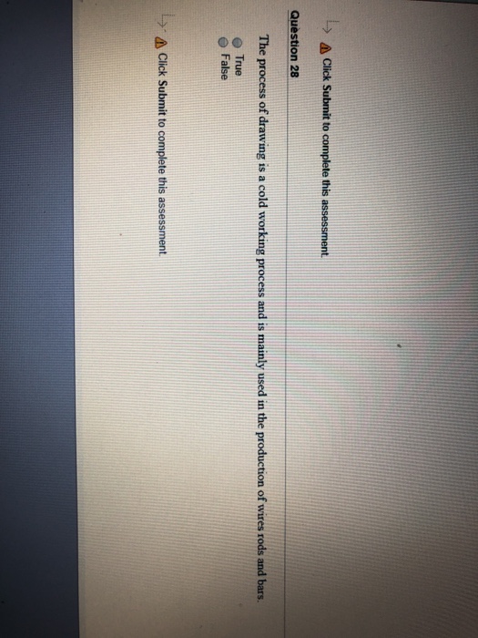 Solved Question 28 The process of drawing is a cold working | Chegg.com
