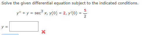 Solved Solve the given differential equation subject to ﻿the | Chegg.com