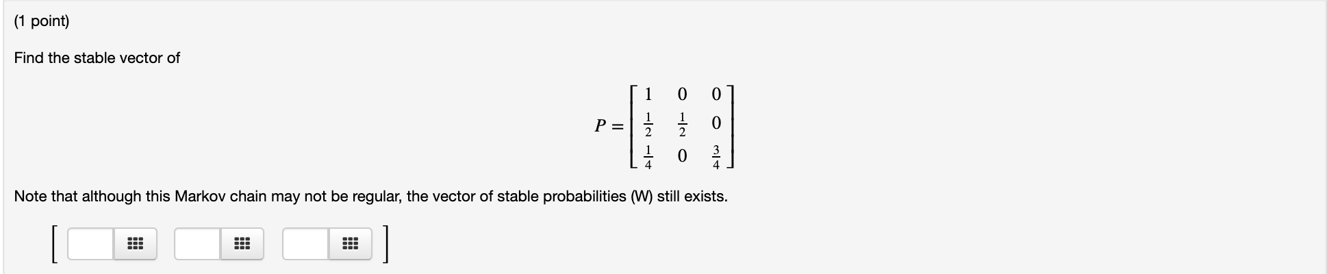 Solved (1 point) Find the stable vector of uw P= 10. (1 | Chegg.com