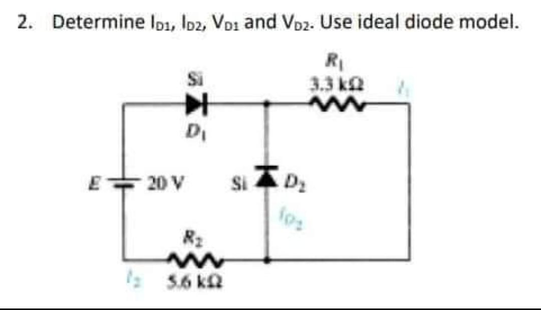 Solved 2. Determine ID1,ID2, VD1 and VD2. Use ideal diode | Chegg.com Solved 2. Determine ID1,ID2, VD1 and VD2. Use ideal diode | Chegg.com
