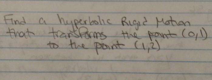 Solved Find a hyperbolic Rigid Motion that transforms the | Chegg.com
