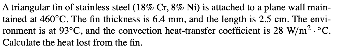Solved A triangular fin of stainless steel (18%Cr,8%Ni) is | Chegg.com