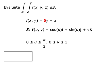 Solved Evaluate ∫S∫f(x,y,z)dS. f(x,y)=5y−x | Chegg.com
