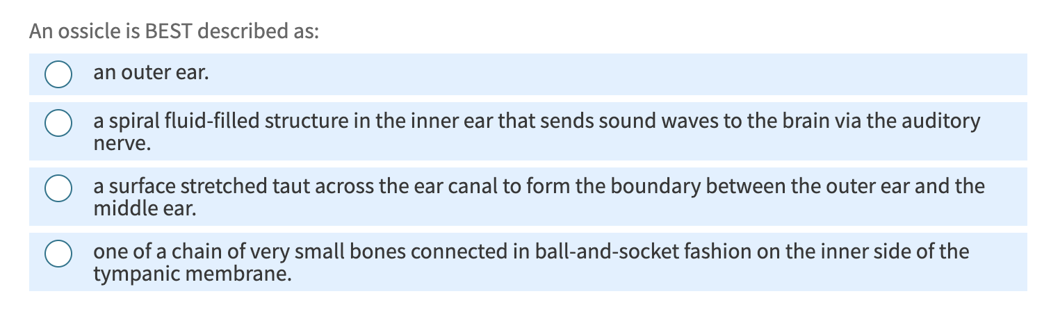 Solved An ossicle is BEST described as:an outer ear.a spiral | Chegg.com