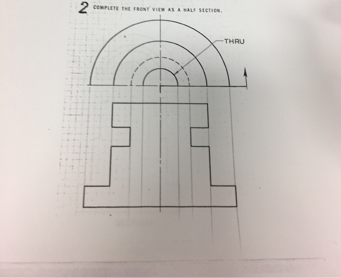 Solved HALF SECTIONS COMPLETE THE FRONT VIEW AS A HALF | Chegg.com