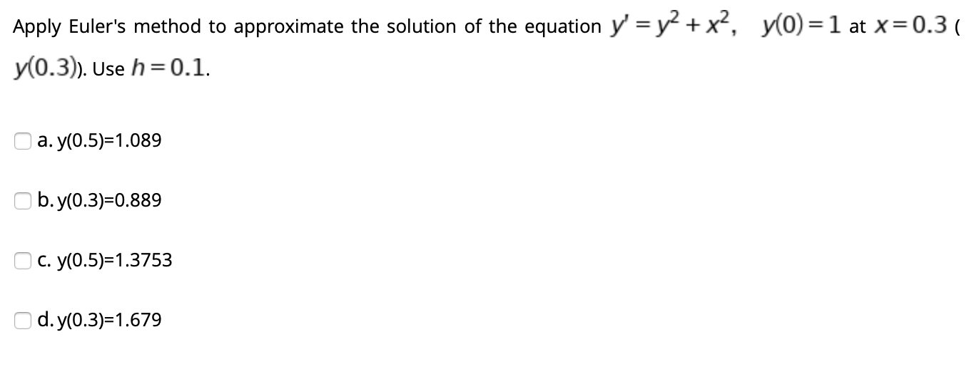 Solved Apply Euler S Method To Approximate The Solution Of