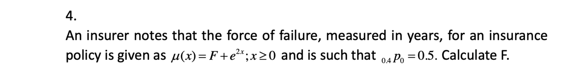 Solved An insurer notes that the force of failure, measured | Chegg.com