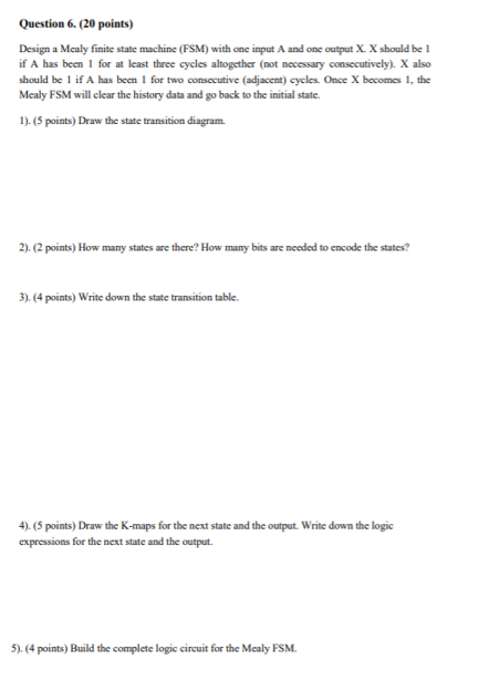 Solved Question 6. (20 points) Design a Mealy finite state | Chegg.com Solved Question 6. (20 points) Design a Mealy finite state | Chegg.com