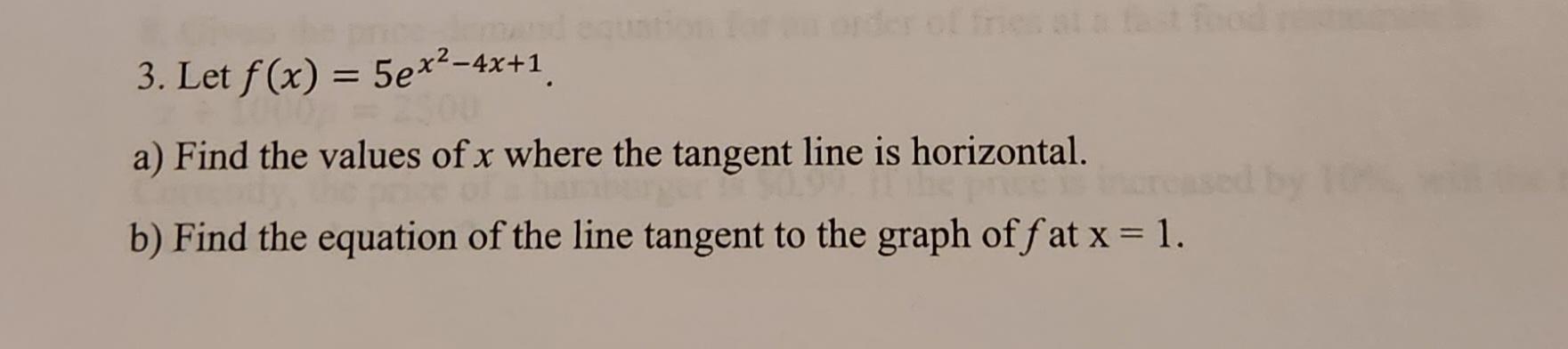 Solved 3. Let f(x)=5ex2−4x+1 a) Find the values of x where | Chegg.com