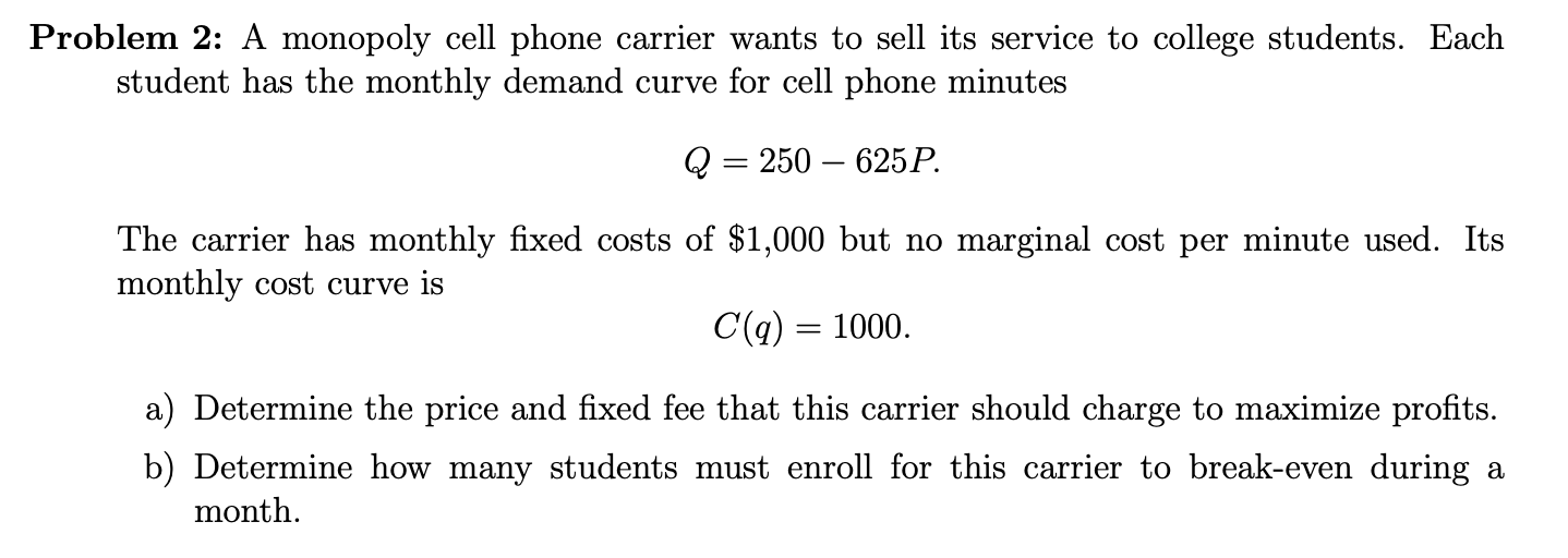 Solved Problem 2: A monopoly cell phone carrier wants to | Chegg.com