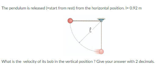 Solved The pendulum is released (=start from rest) from the | Chegg.com