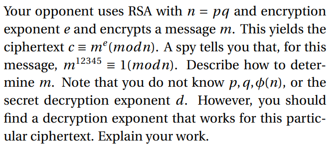 Solved 12345 Your opponent uses RSA with n = pq and | Chegg.com
