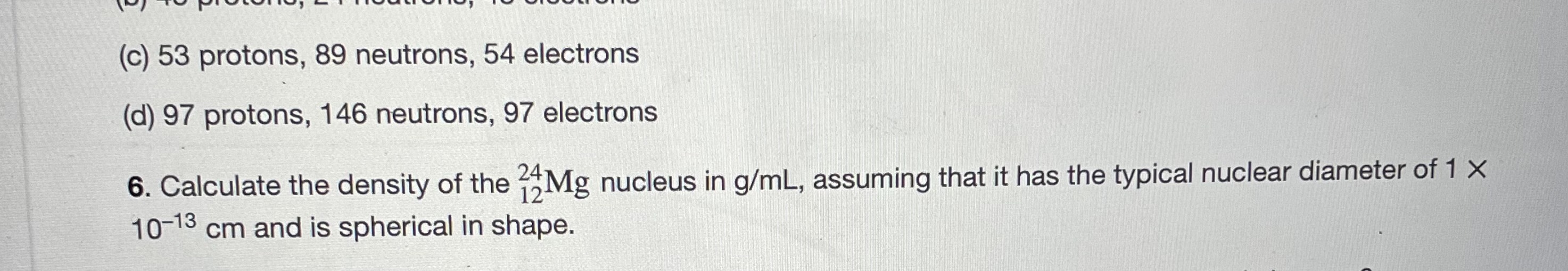 Solved (c) 53 protons, 89 neutrons, 54 electrons (d) 97 | Chegg.com