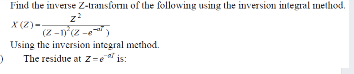 Solved Find the inverse Z-transform of the following using | Chegg.com