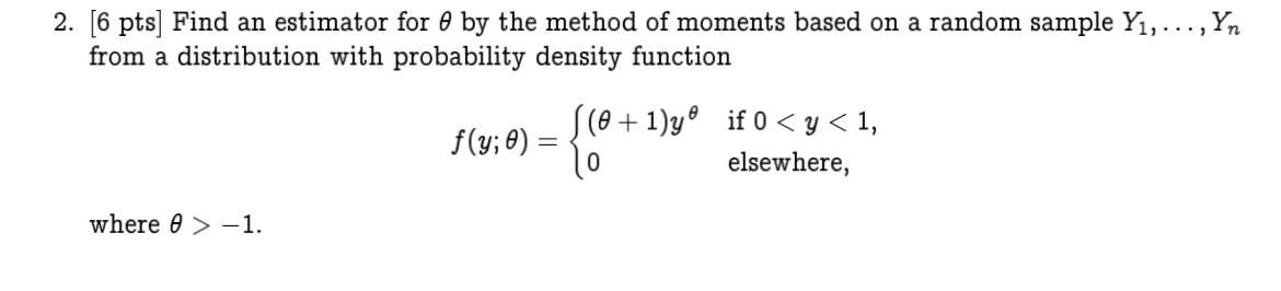 Solved 2 [6 Pts] Find An Estimator For θ By The Method Of