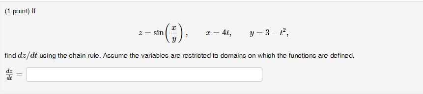 Solved (1 point) If find dz/dt using the chain rule. Assume | Chegg.com