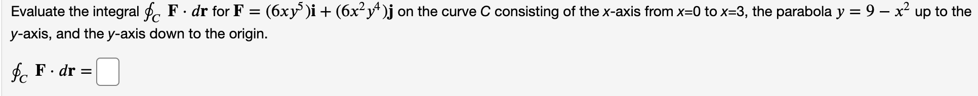 Solved = Evaluate the integral $c F. dr for F = (6xy)i + | Chegg.com