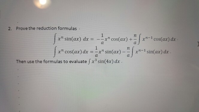 Solved 2. Prove the reduction formulas fx" sin(ax) dx=-ax" | Chegg.com