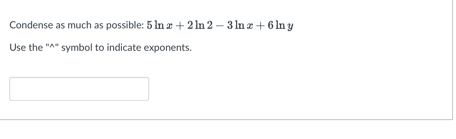 Solved Condense as much as possible: 5lnx+2ln2-3lnx+6lnyUse | Chegg.com