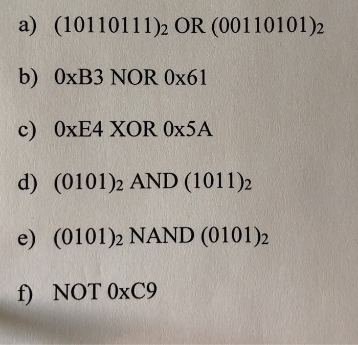 Solved a) (10110111)2 OR (00110101)2 b) 0xB3 NOR 0x61 c) | Chegg.com