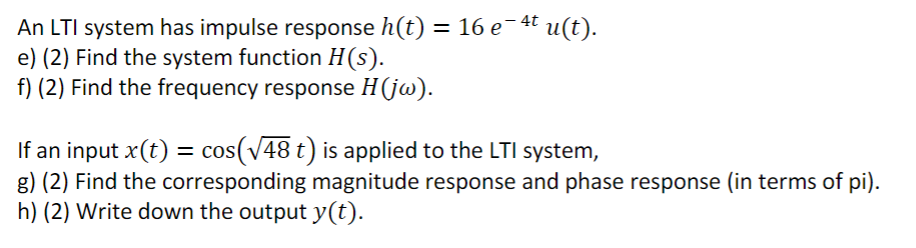 Solved An LTI system has impulse response h(t)=16e−4tu(t) e) | Chegg.com