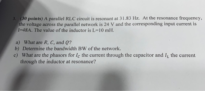 Solved 3. (30 points) A parallel RLC circuit is resonant at | Chegg.com